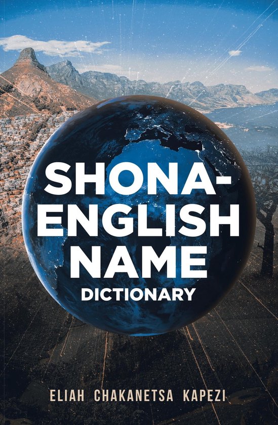 Shona-English Name Dictionary (ebook), Eliah Chakanetsa Kapezi ...