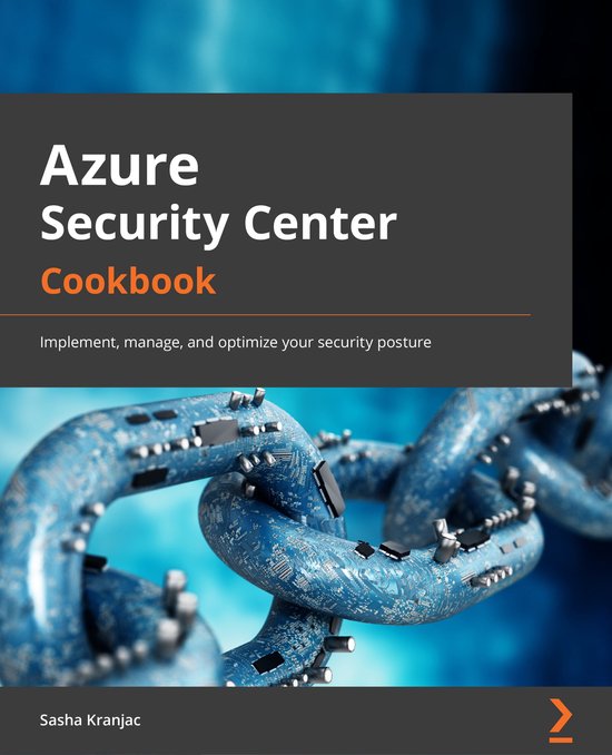 Azure Security Center Cookbook (ebook), Sasha Kranjac | 9781801070447 ...