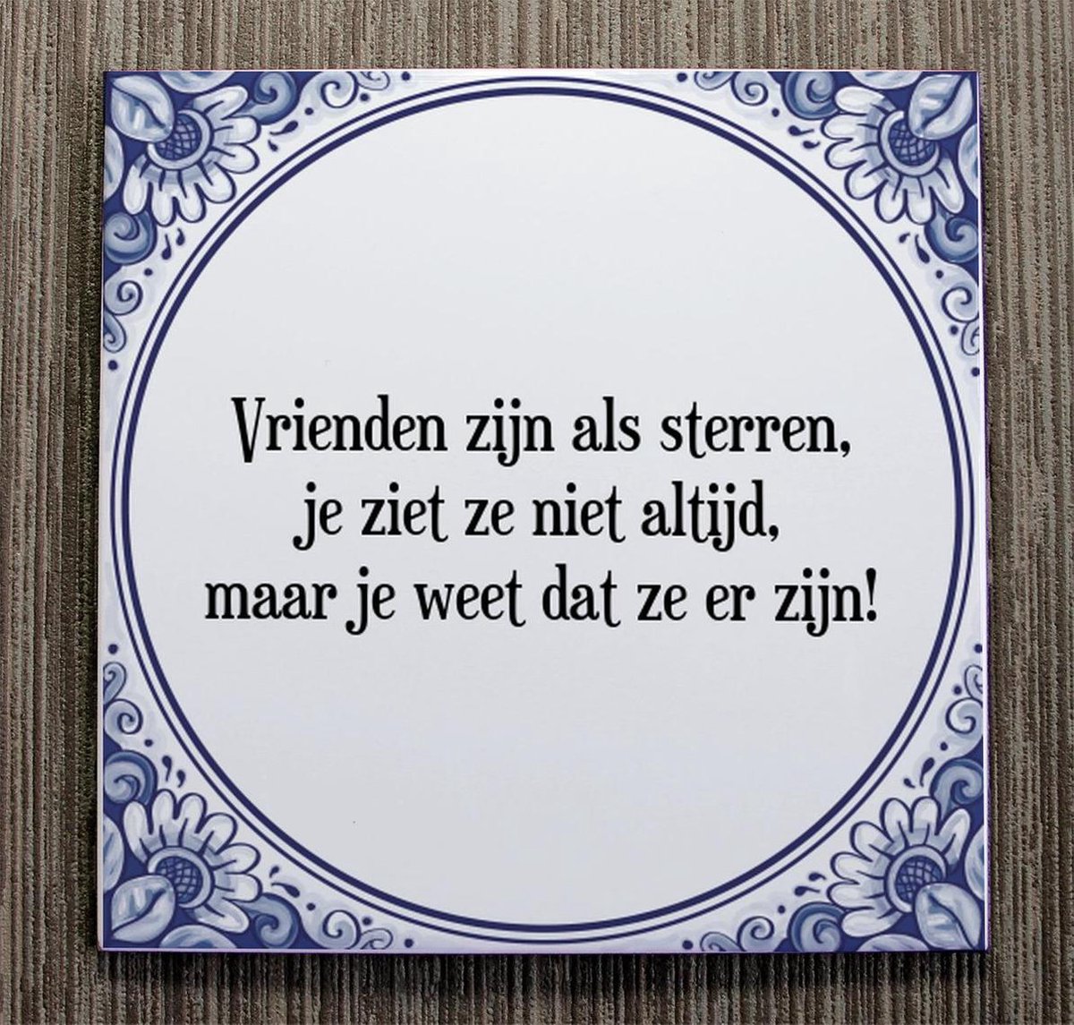 Tegeltje met Spreuk (Tegeltjeswijsheid): Vrienden zijn als sterren, je ziet ze niet... | bol.com
