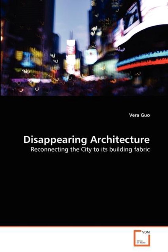 Disappearing Architecture, Vera Guo | 9783639304954 | Boeken | bol.com
