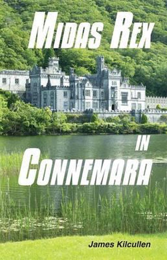 Midas Rex in Connemara, James Kilcullen | 9780957166646 | Boeken | bol