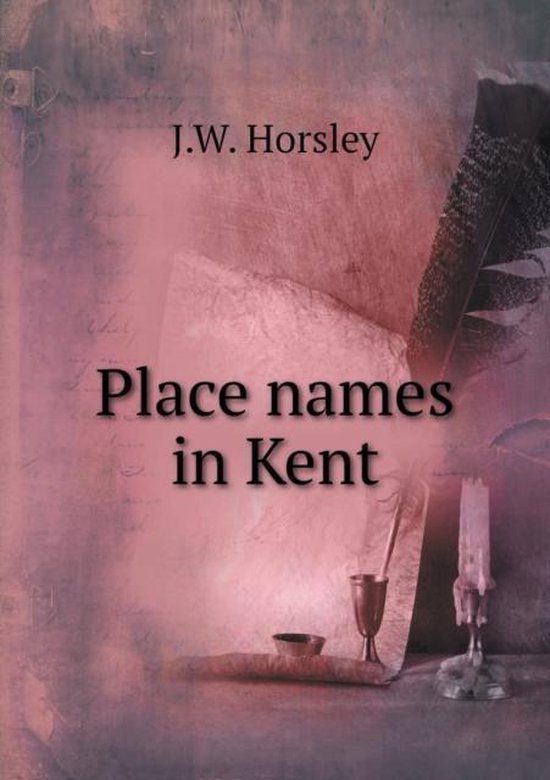 Place names in Kent | 9785519471534 | J W Horsley | Boeken | bol.com