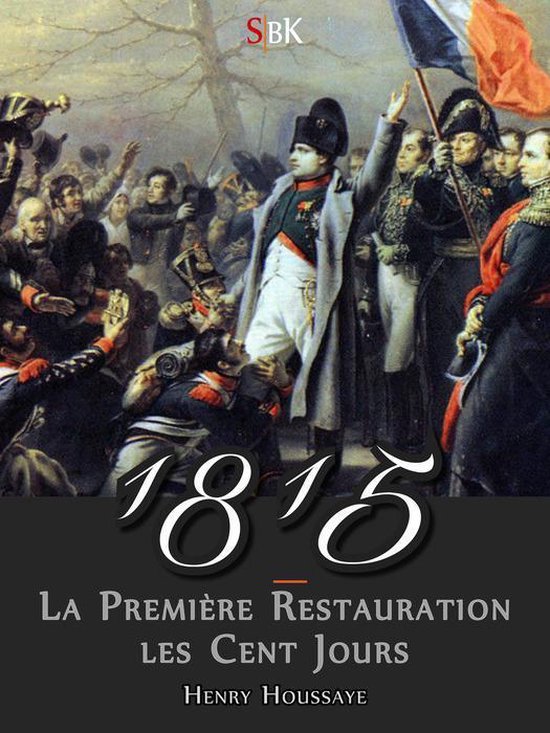 1815 (ebook), Henry Houssaye | 9782371160620 | Boeken | bol.com