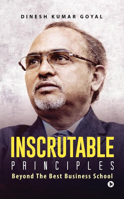 INSCRUTABLE PRINCIPLES (ebook), Dinesh Kumar Goyal | 9781947429437 ...