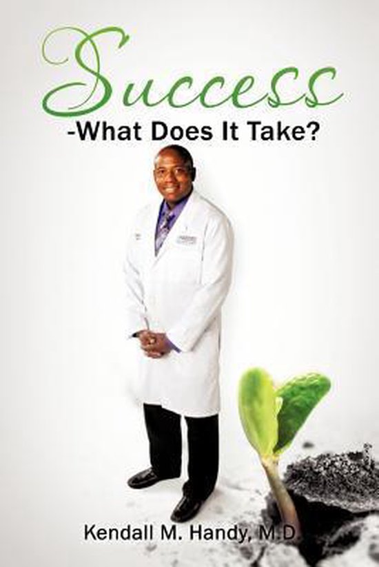 Success-What Does It Take?, Kendall M Handy | 9781625090102 | Boeken ...