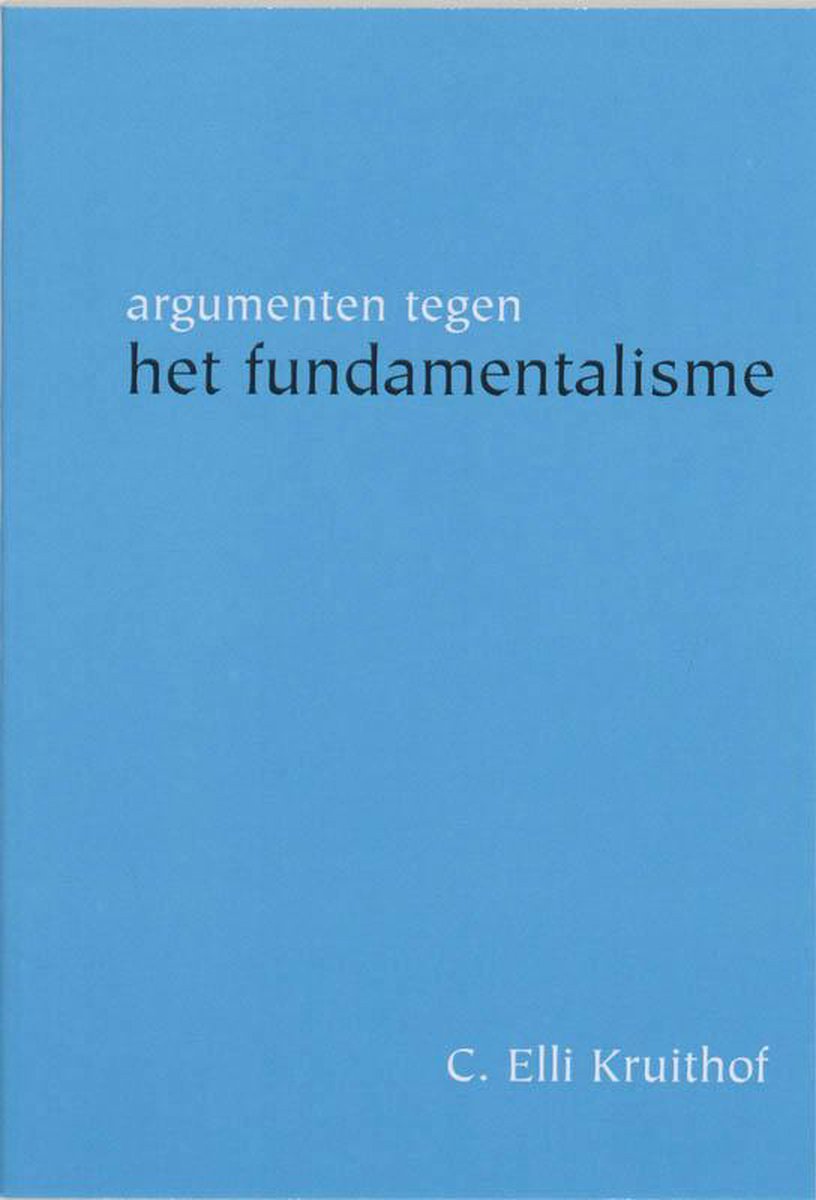 Argumenten tegen het fundamentalisme, C. Kruithof | 9789076958620 ...