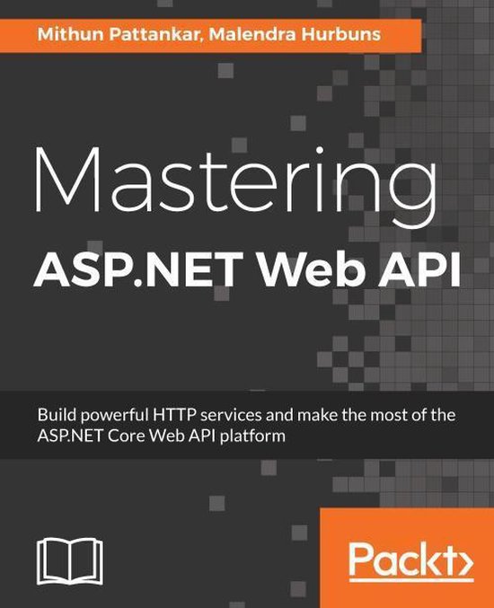 Mastering ASP.NET Web API (ebook), Mithun Pattankar | 9781786469380 ... Mastering ASP.NET Web API (ebook), Mithun Pattankar | 9781786469380 ...