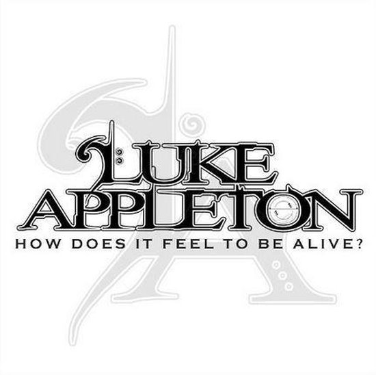 Luke Appleton - How Does It Feel To Be Alive ?? (CD), Luke Appleton | Muziek | bol.com