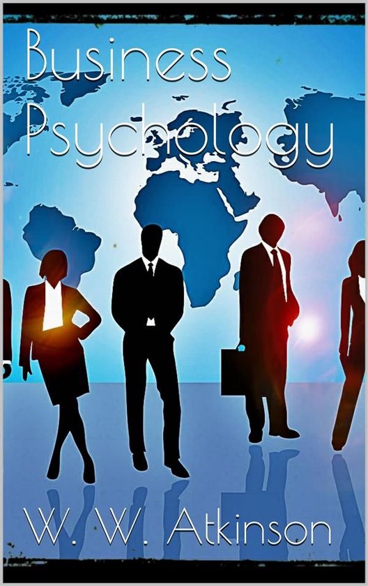 Business Psychology (ebook), W. W. Atkinson | 9786050369656 | Boeken | bol