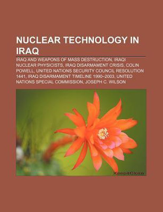 Nuclear Technology in Iraq: Iraq and Weapons of Mass Destruction, Iraqi ...