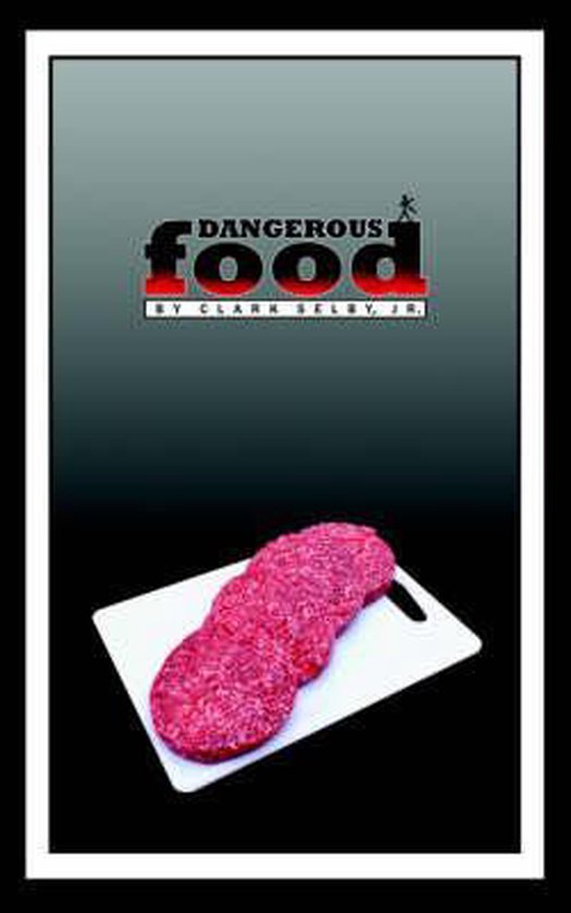 Dangerous Food, Clark Selby, Jr. | 9781418414634 | Boeken | bol