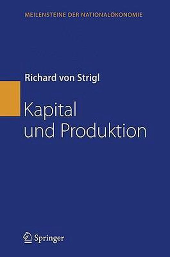 Kapital und Produktion, Richard Von Strigl | 9783540853886 | Boeken ...