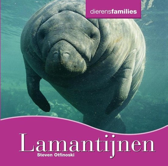 Dierenfamilies - Lamantijnen | 9789055664641 | Steven Otfinofski ...