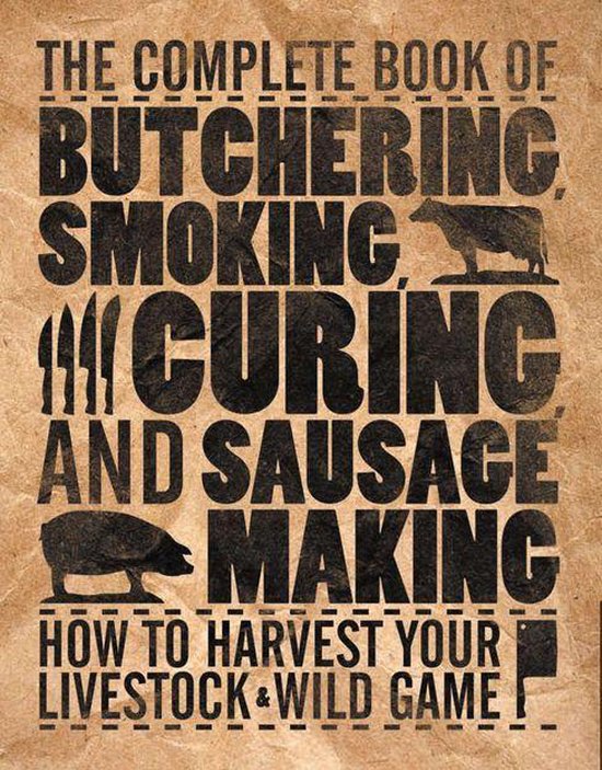 Complete Meat - The Complete Book of Butchering, Smoking, Curing, and ...