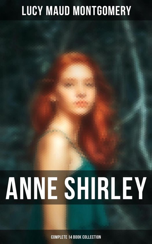 Anne Shirley (Complete 14 Book Collection) (ebook), Lucy Maud ...