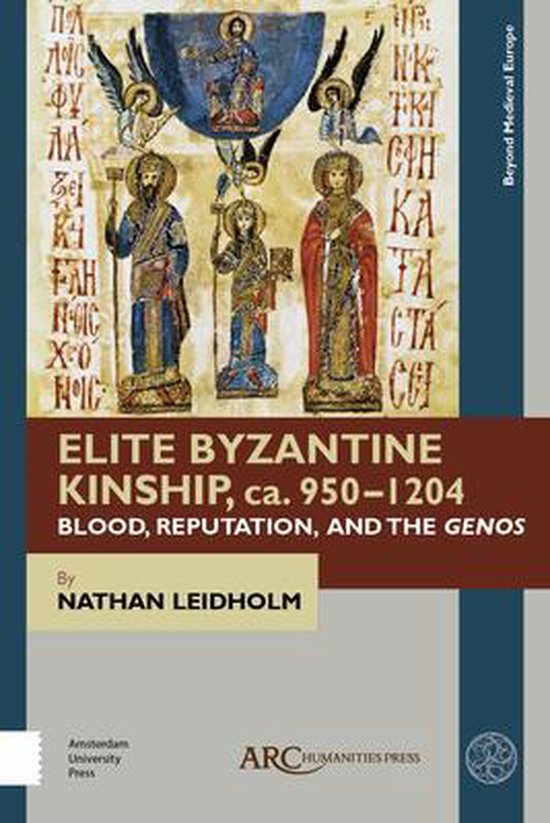 Elite Byzantine Kinship, ca. 950-1204 | 9781641890281 | Nathan Leidholm ...