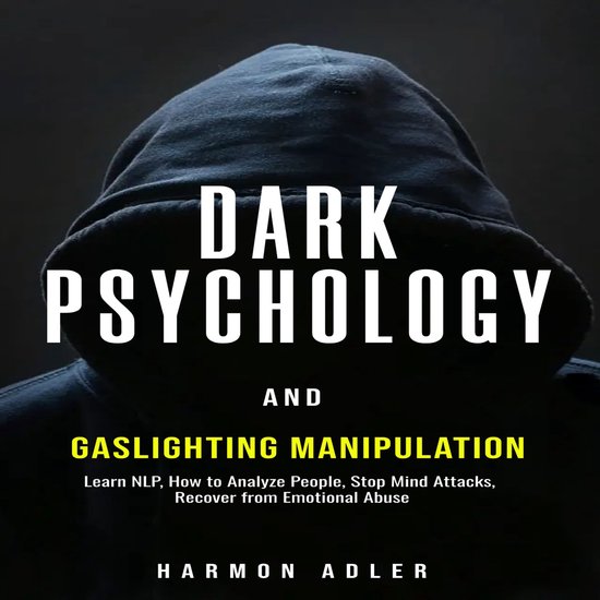 Dark Psychology and Gaslighting Manipulation, Harmon Adler | 9798882337338 | Boeken | bol