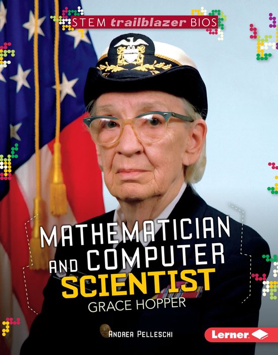STEM Trailblazer Bios - Mathematician and Computer Scientist Grace ...