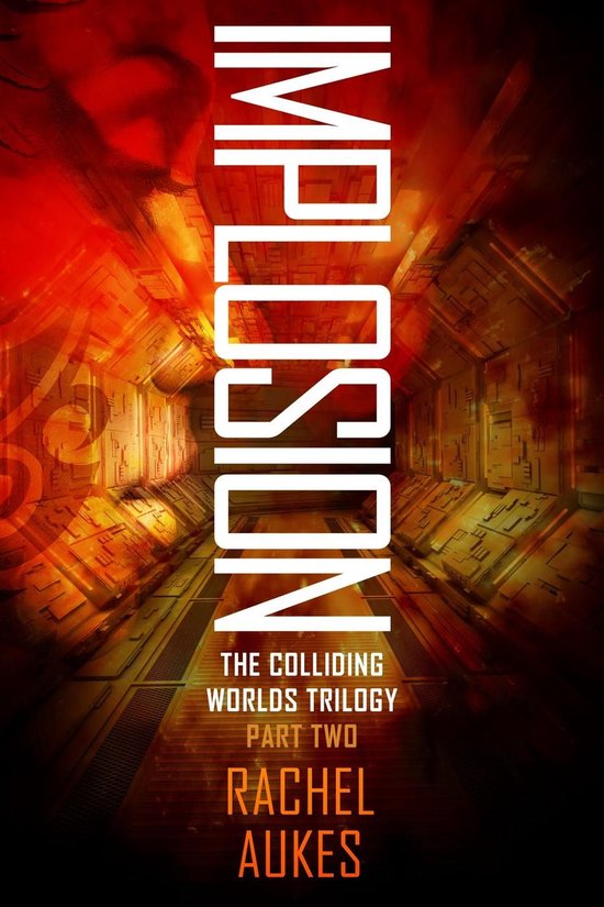 Colliding Worlds Trilogy 2 - Implosion (ebook), Rachel Aukes | 9781386432760 | Boeken | bol