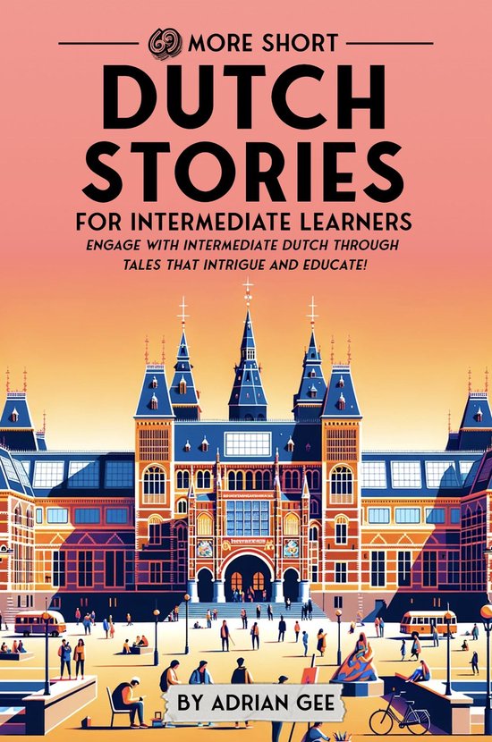 Dutch Through Stories: A Cultural Journey 2 - 69 More Short Dutch ...