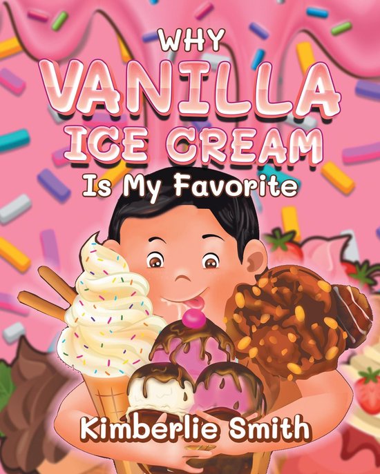 Why Vanilla Ice Cream Is My Favorite Ebook Kimberlie Smith