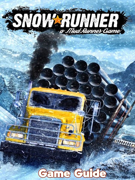 SnowRunner Guide & Walkthrough (ebook), Timothy M. Edmundson ...
