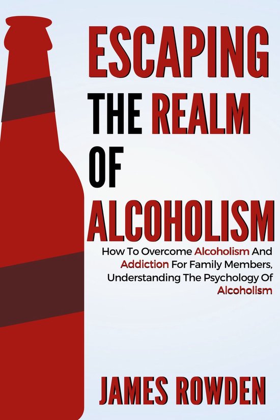Escaping The Realm Of Alcoholism (ebook), James Rowden | 1230005829682 ...