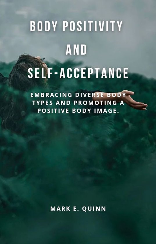 Body Positivity And Self-Acceptance (ebook), Mark E. Quinn ...