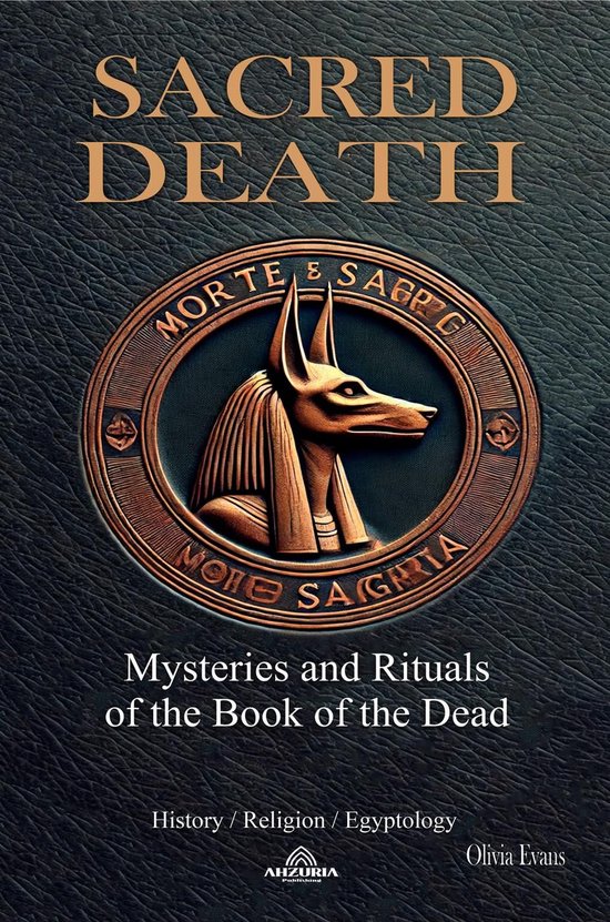 Sacred Death : Mysteries and Rituals of the Book of the Dead (ebook ...