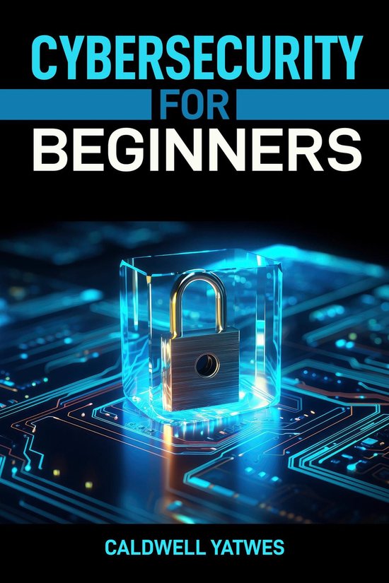CYBERSECURITY FOR BEGINNERS (ebook), CALDWELL YATWES | 9783689441975 | Boeken | bol