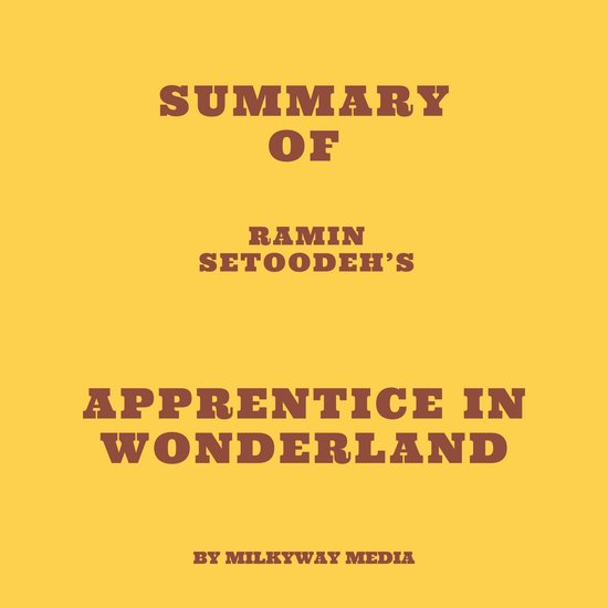 Summary of Ramin Setoodeh’s Apprentice in Wonderland, Milkyway Media ...