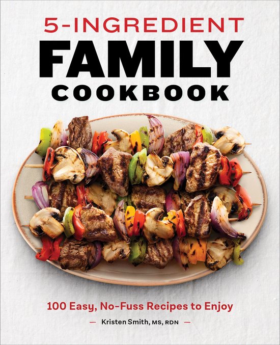 5-Ingredient Family Cookbook (ebook), Kristen Smith MS, RDN ...