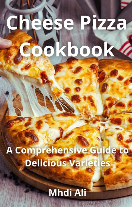 Cheese Pizza Cookbook (ebook), Mhdi Ali | 9798227861252 | Boeken | bol