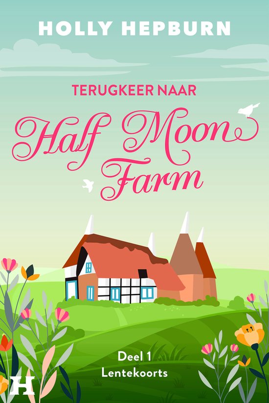 Terugkeer naar Half Moon Farm 1 - Lentekoorts (ebook), Holly Hepburn ...