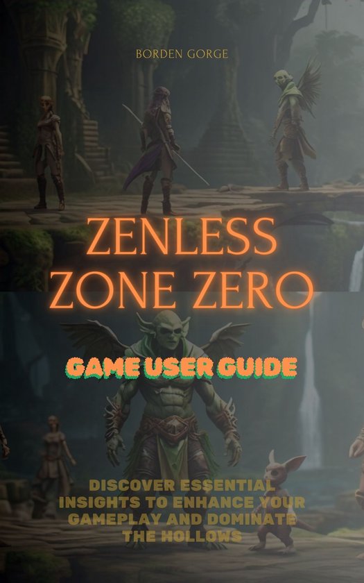 Zenless Zone Zero Game User Guide (ebook), Borden Gorge | 1230008091611 | Boeken | bol