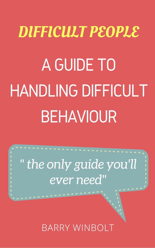 Difficult People; How to Handle Difficult Behaviour (ebook), Barry ...