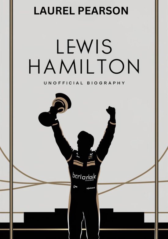 UNOFFICIAL BIOGRAPHY OF LEWIS HAMILTON (ebook), Laurel Pearson ...