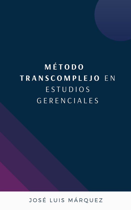Método Transcomplejo en Estudios Gerenciales (ebook), José Luis Márquez ...