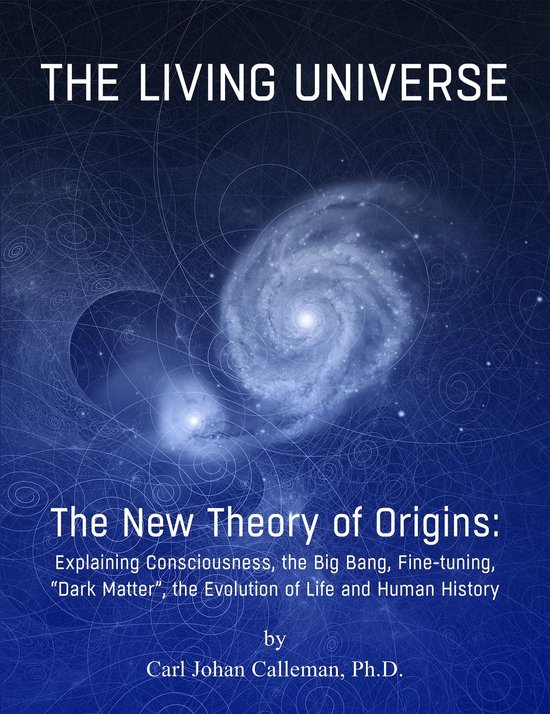 The Living Universe. The New Theory of Origins: Explaining ...