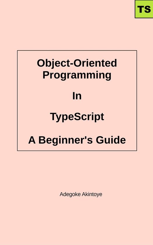 Object-Oriented Programming In TypeScript (ebook), Adegoke Akintoye | 1230008147011 |... | bol