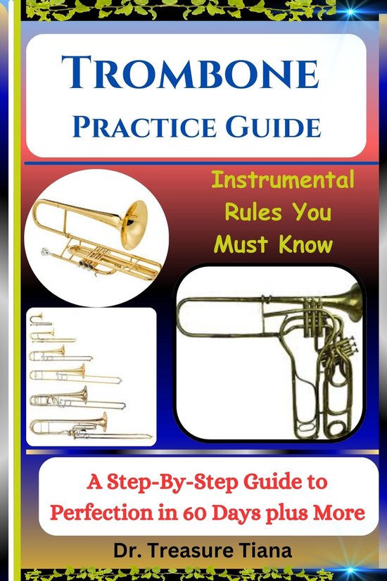 Trombone Practice Guide (ebook), Dr. Treasure Tiana | 1230008217363 ...