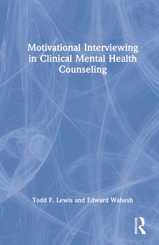 Motivational Interviewing in Clinical Mental Health Counseling, Todd F ...