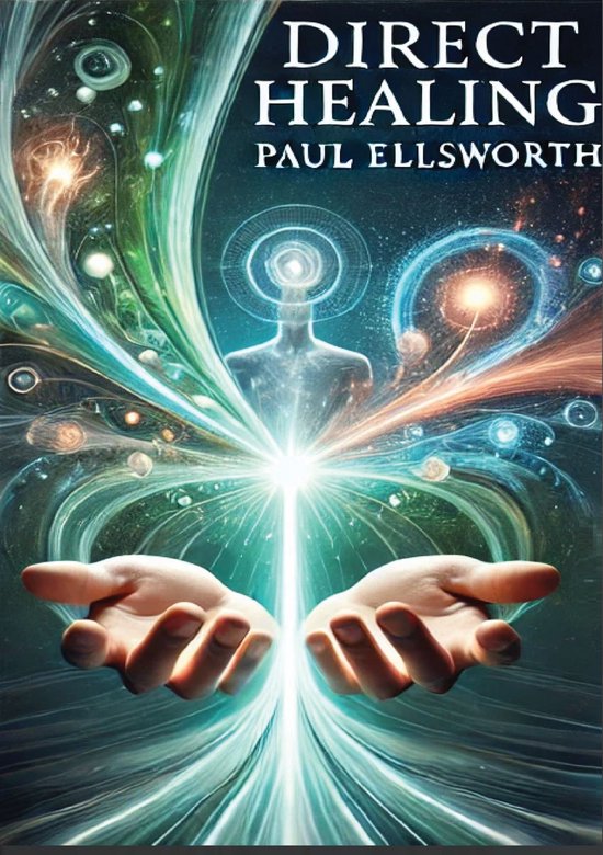 Direct Healing (ebook), Paul Ellsworth | 9781991317728 | Boeken | bol