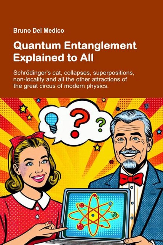 Quantum Entanglement Explained to All (ebook), Bruno Del Medico ...