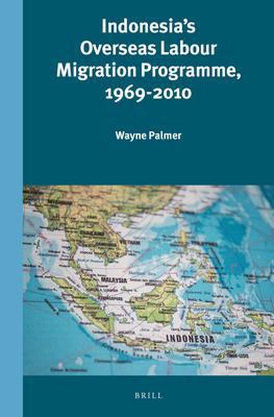 Indonesia's Overseas Labour Migration Programme, 1969-2010, Wayne ...