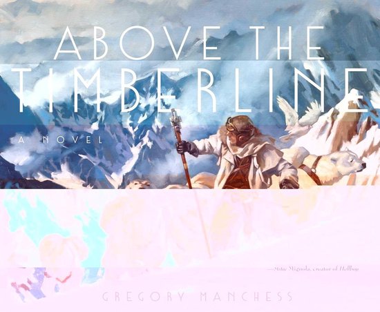 Above the Timberline (ebook), Gregory Manchess | 9781481459259 | Boeken ...