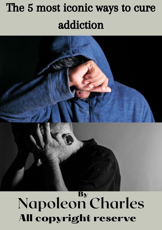 FIVE WAYS TO CURE ADDICTION (ebook), Napoleon Ezeoha | 1230006033996 ...