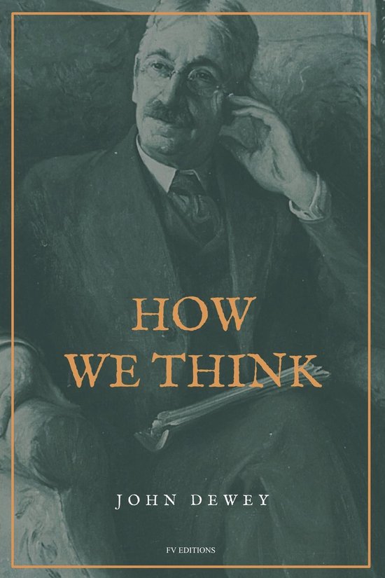 How we think (ebook), John Dewey | 9791029914522 | Boeken | bol.com
