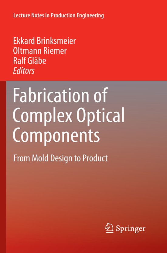 Lecture Notes in Production Engineering- Fabrication of Complex Optical ...