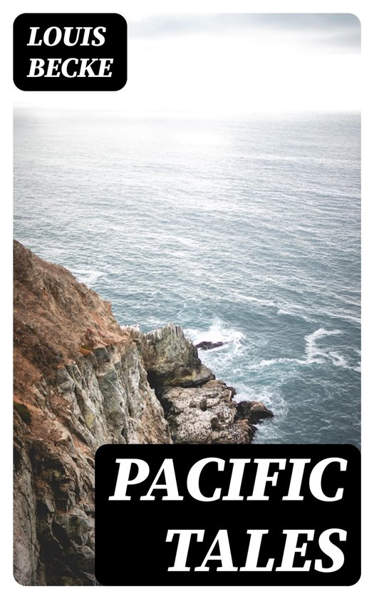 Pacific Tales (ebook), Louis Becke | 8596547408635 | Boeken | bol.com